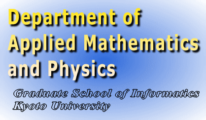 Dept. of Applied Mathematics & Physics, Kyoto Univ.